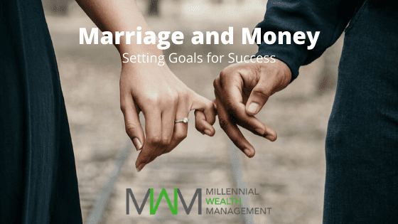 Marriage and Money: Setting Goals For Success - Millennial Wealth ...