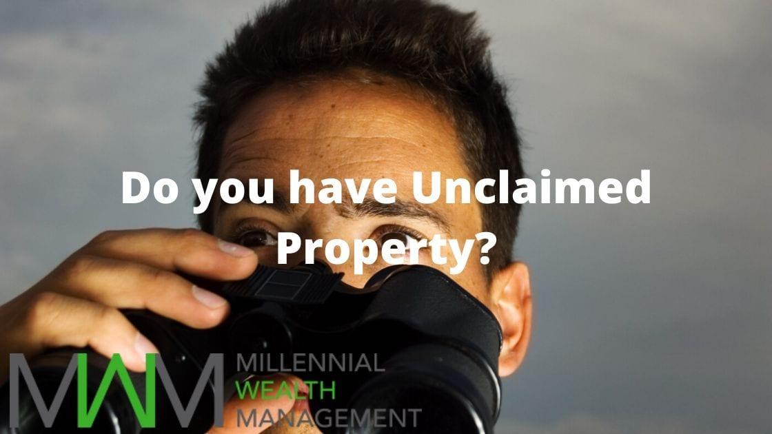 Do You Have Unclaimed Property? - Millennial Wealth Management