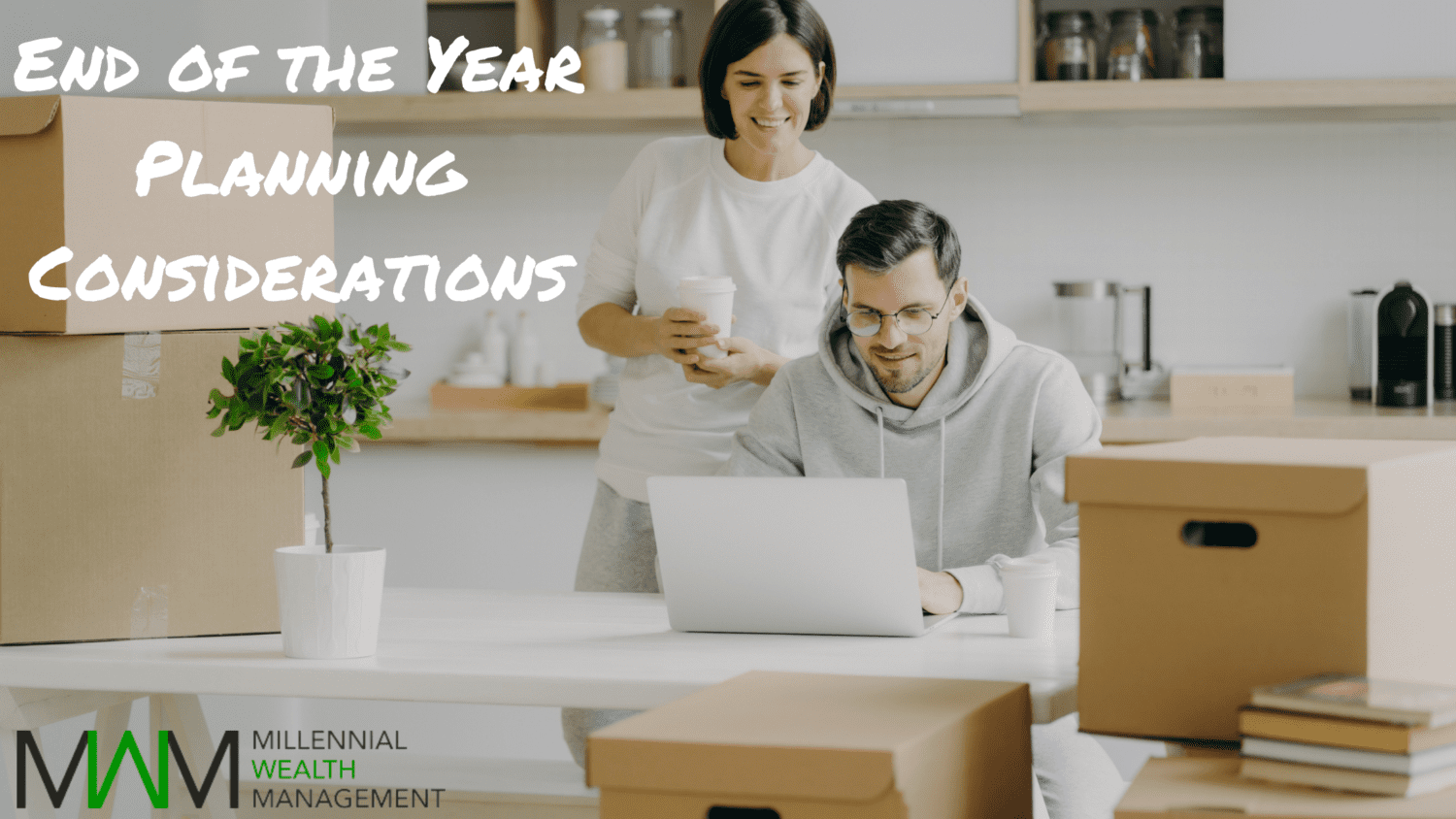 End of the Year Planning Considerations - Millennial Wealth Management